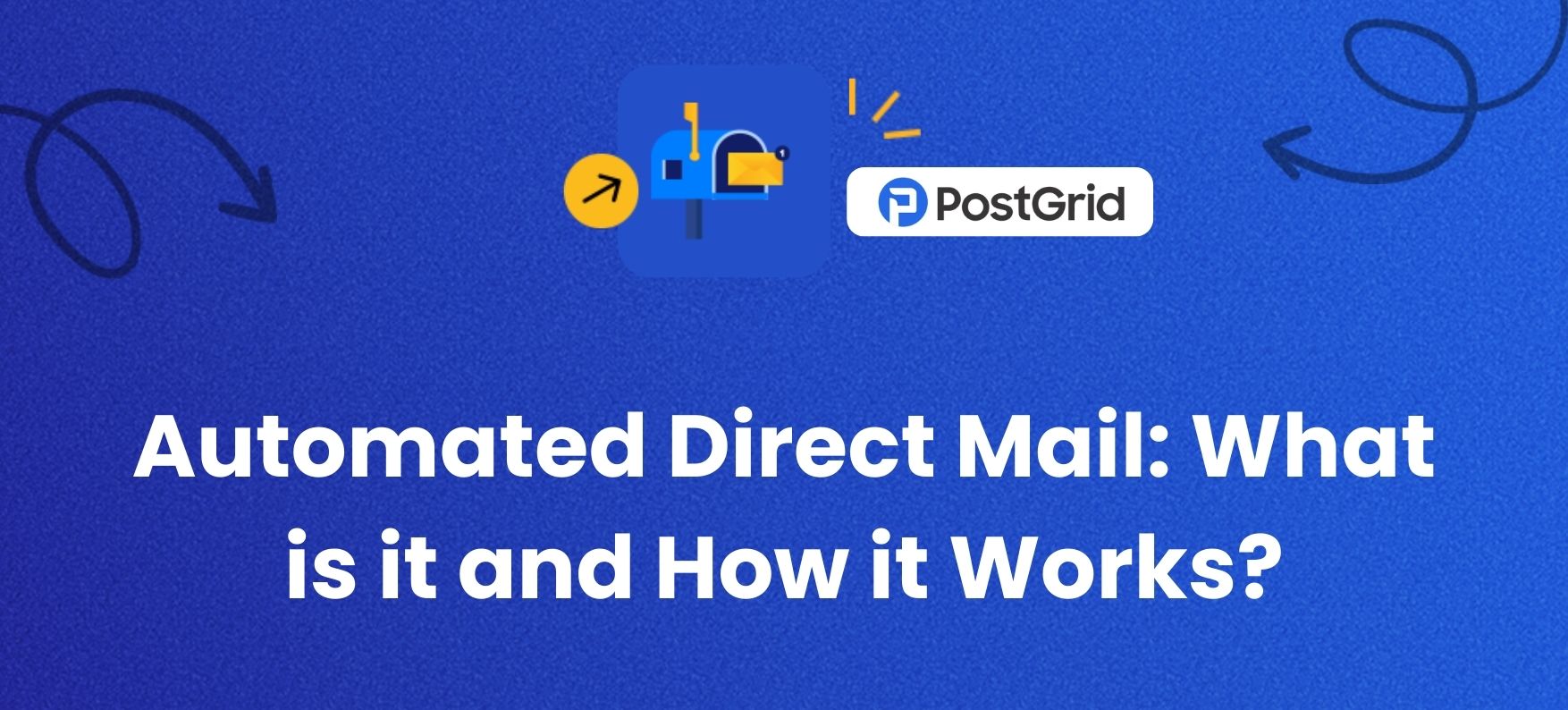 Automated Direct Mail: What is it and How it Works? - PostGrid Automated Direct Mail: What is it and How it Works? - PostGrid