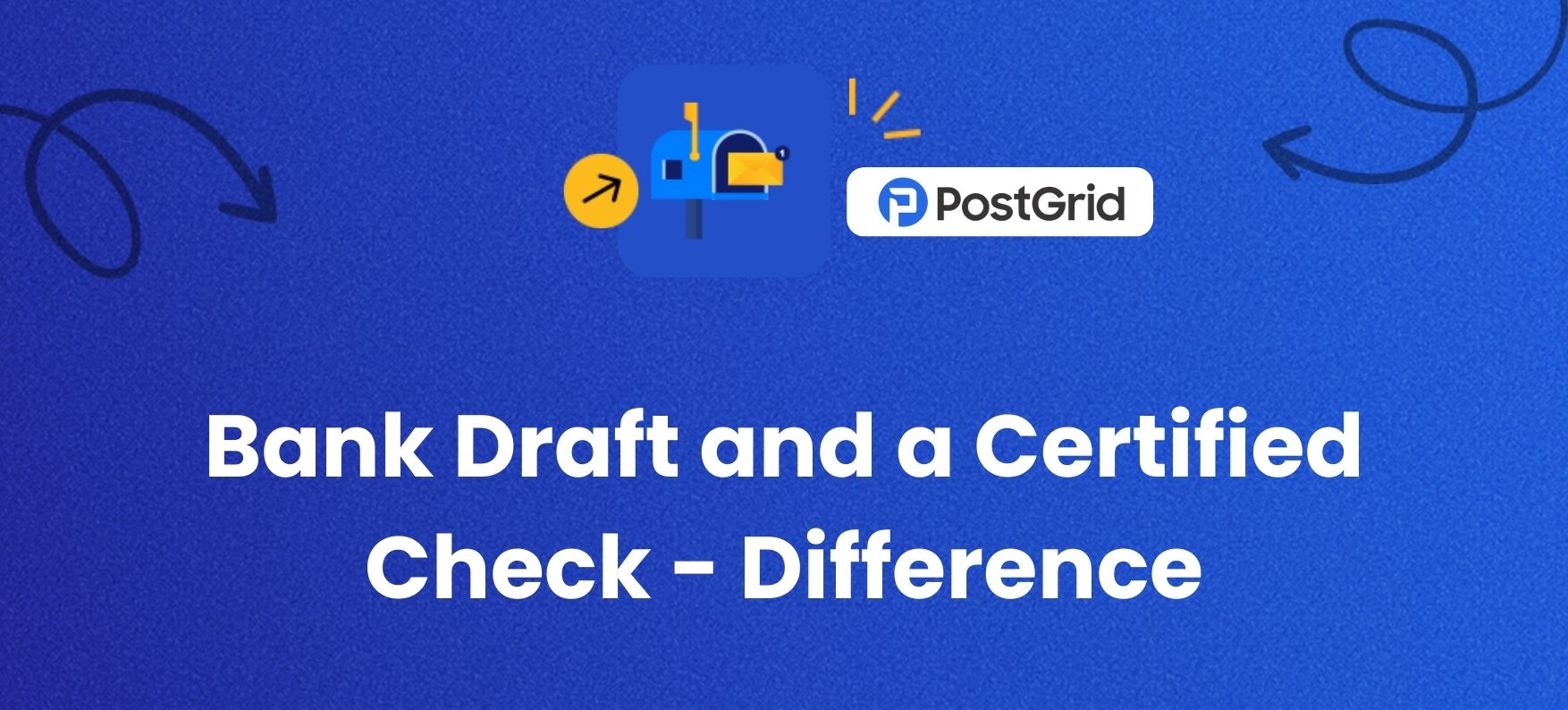 Difference Between Bank Draft and a Certified Check - PostGrid