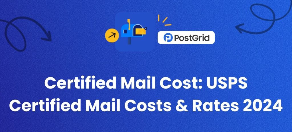 Certified Mail Rates: USPS Costs for Mailing [Updated for 2025] - PostGrid