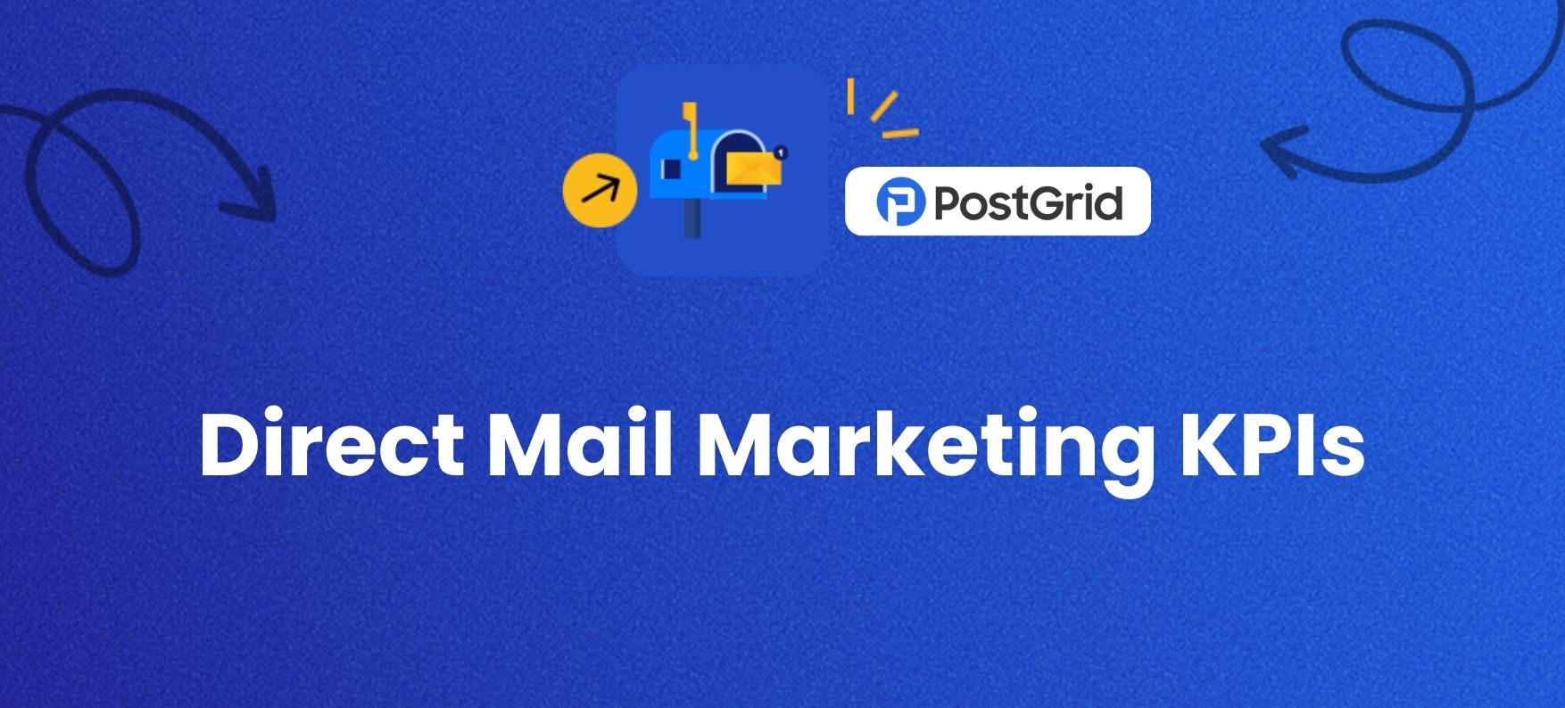 8 Direct Mail Marketing KPIs to Measure in 2025 - PostGrid