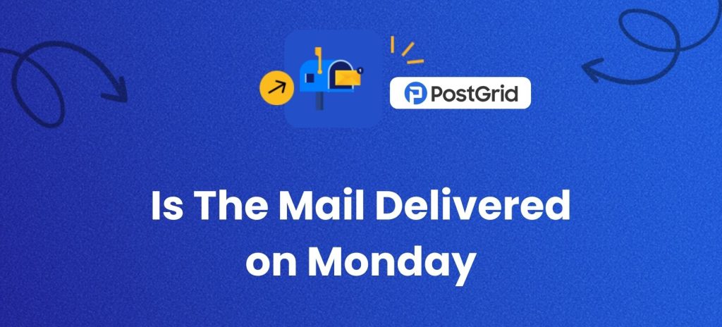 Is Mail Delivered On Monday: Best USPS Delivery Days - PostGrid