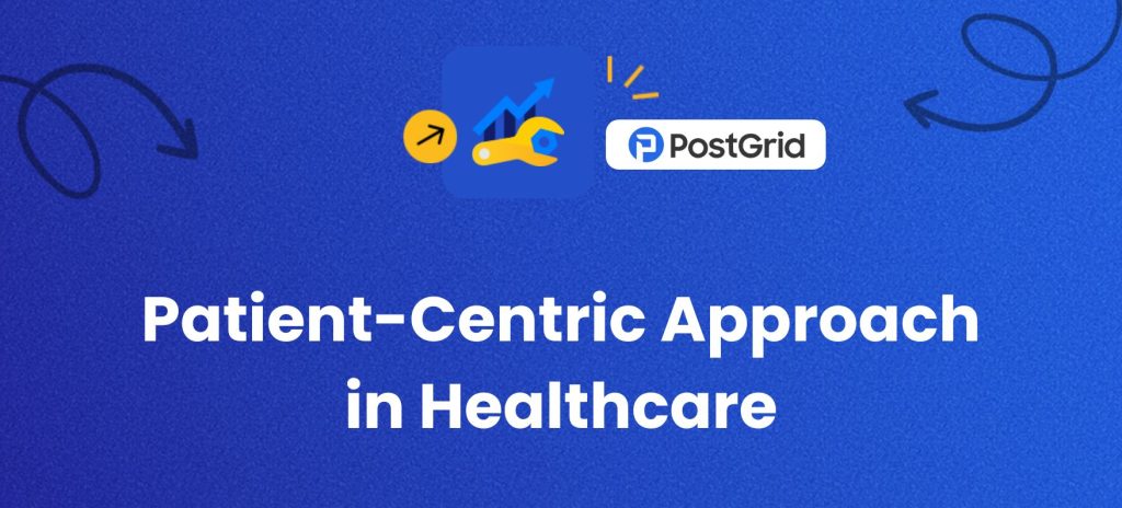 Patient-Centric Approach in Healthcare - PostGrid
