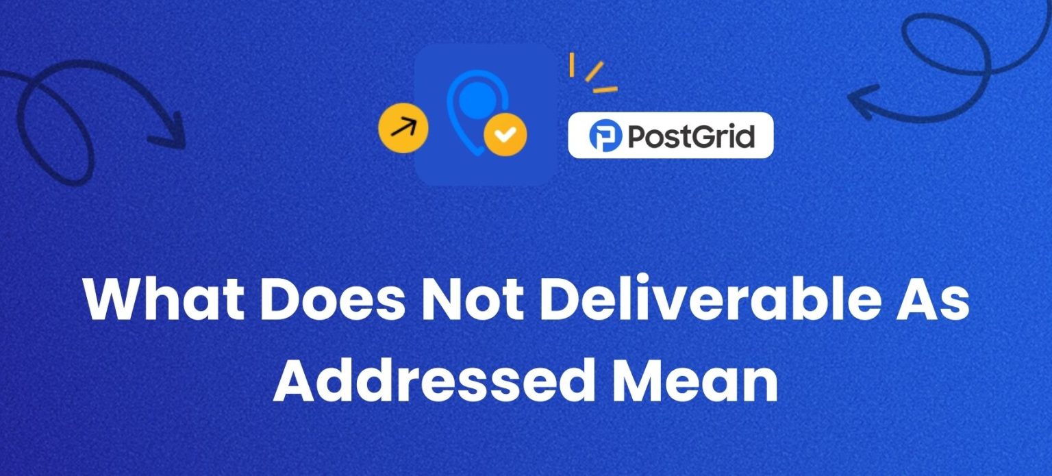 Not Deliverable As Addressed - What Does it Mean? - PostGrid