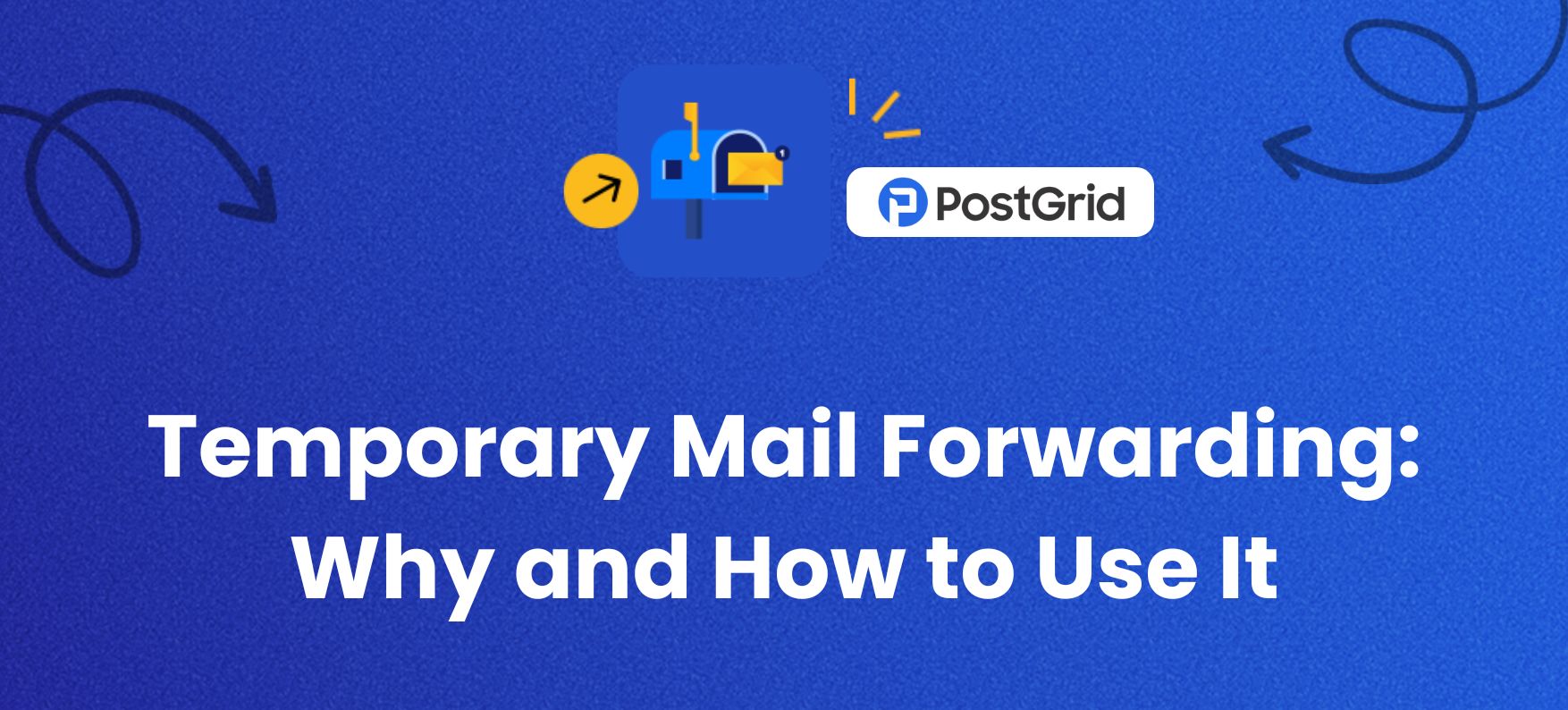 Temporary Mail Forwarding: Why and How to Use It - PostGrid